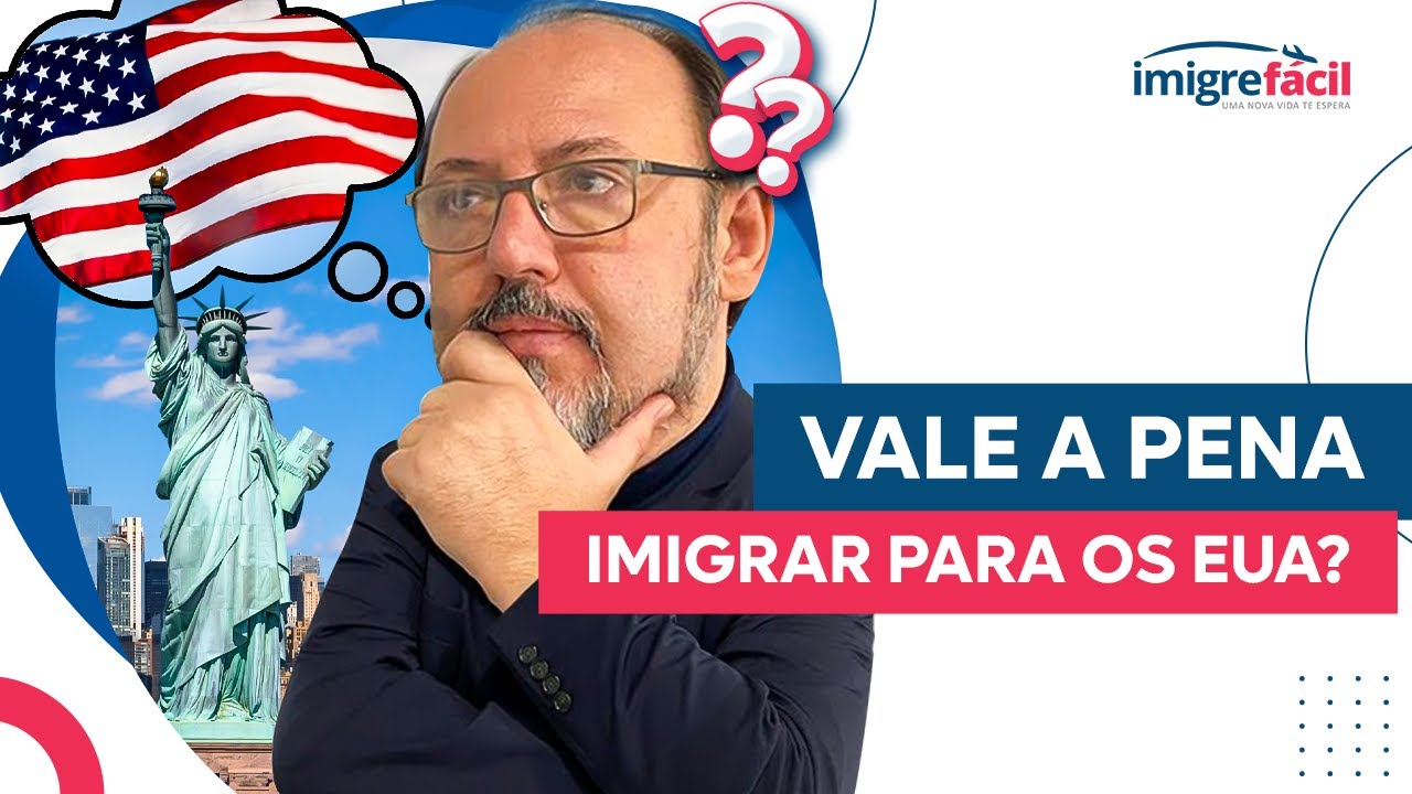 Ainda VALE A PENA IMIGRAR para os EUA 2021 - Como tomar esta decisão - Imigre Fácil